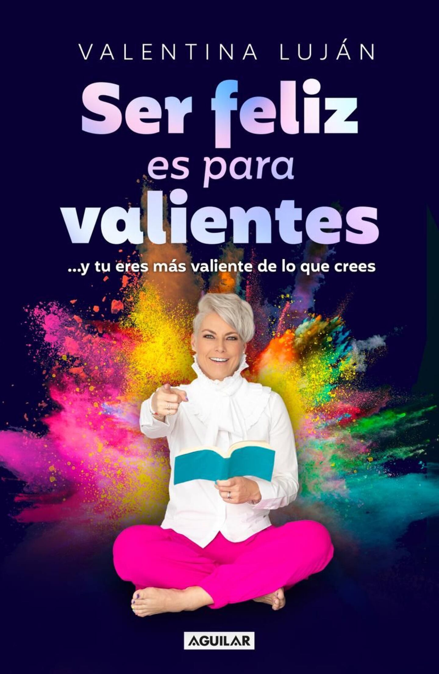 “Ser feliz es para valientes”: el libro de Valentina Luján que ...